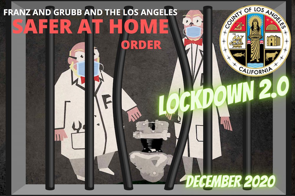 2020 Los Angeles Lockdown 2.0 – Franz and Grubb Engine